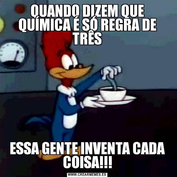 QUANDO DIZEM QUE QUÍMICA É SÓ REGRA DE TRÊS ESSA GENTE INVENTA CADA ...